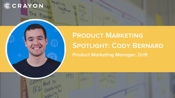 Product Marketing Spotlight Series: Cody Bernard | Crayon