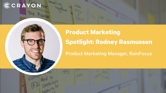 Product Marketing Spotlight Series: Rodney Rasmussen | Crayon